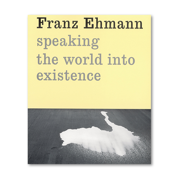 Franz Ehmann: Speaking the world into existence | Institute of Modern Art