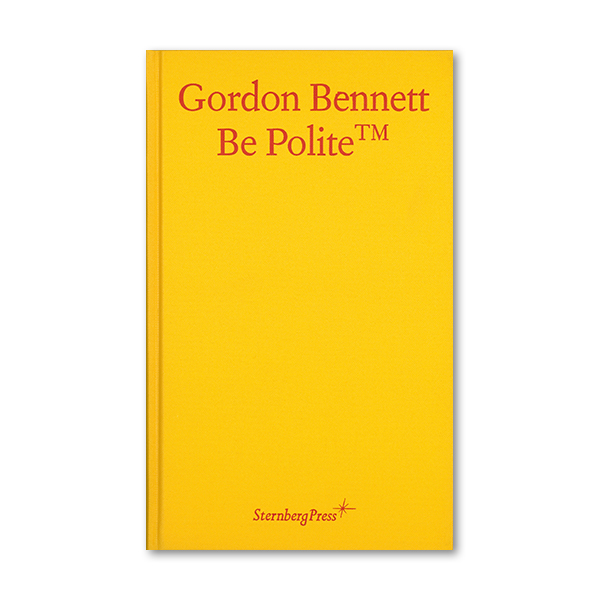 Gordon Bennett: Be Polite | Institute of Modern Art
