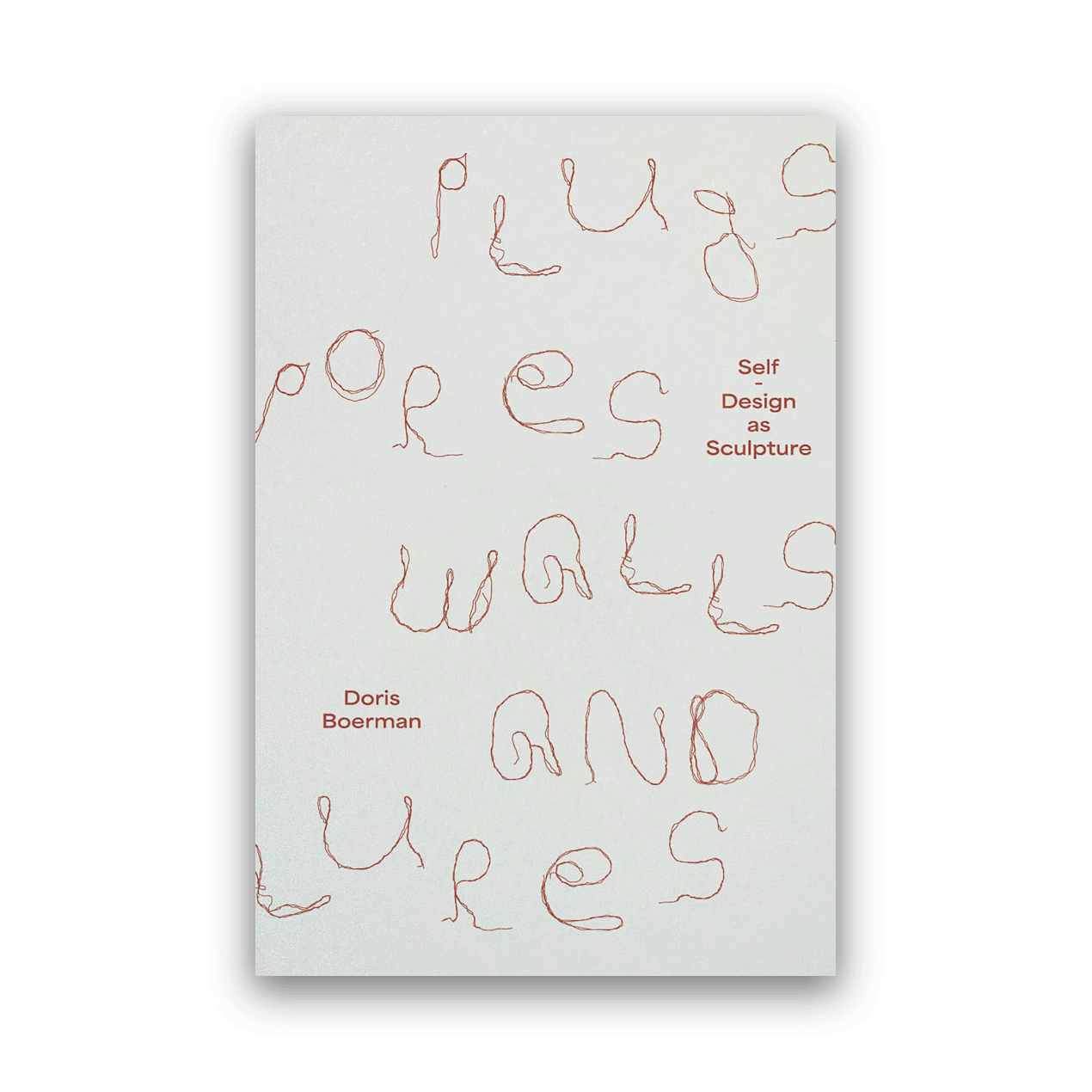 Doris Boerman – Plugs, Pores, Walls and Lures: Self-Design as Sculpture ...
