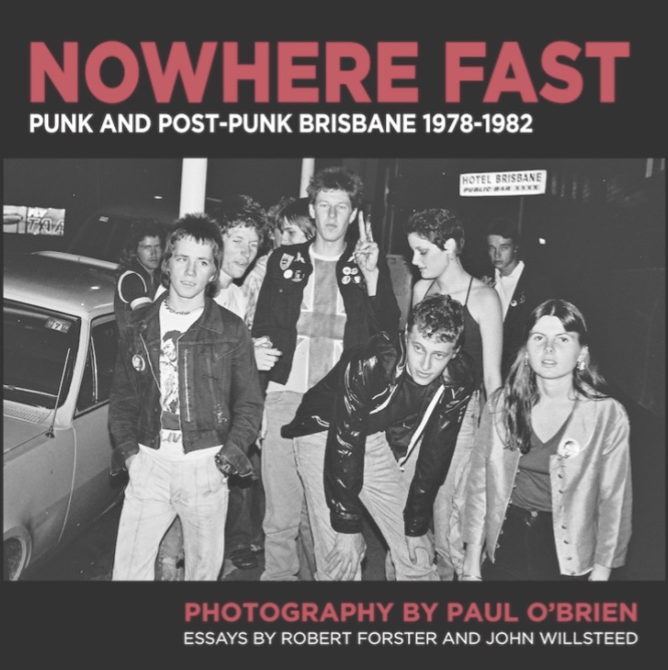 Nowhere Fast: Punk and Post-punk Brisbane 1978-1982 | Institute of ...