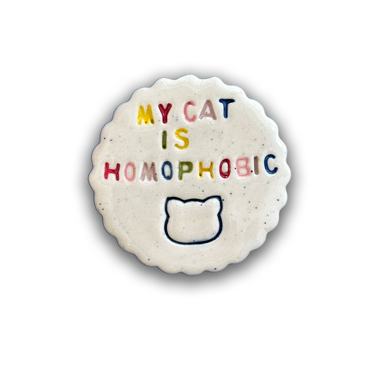 My Cat Is Homophobic Magnet (medium) by Handy Andie Ceramics ...