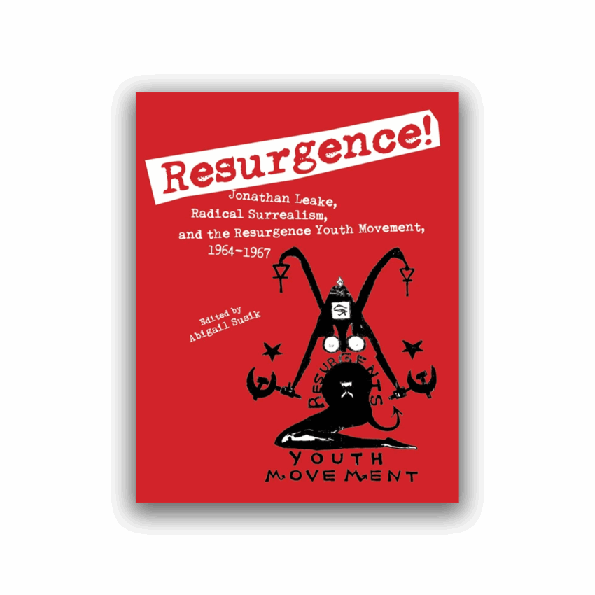 Resurgence: Jonathan Leake, Radical Surrealism, and the Resurgence ...