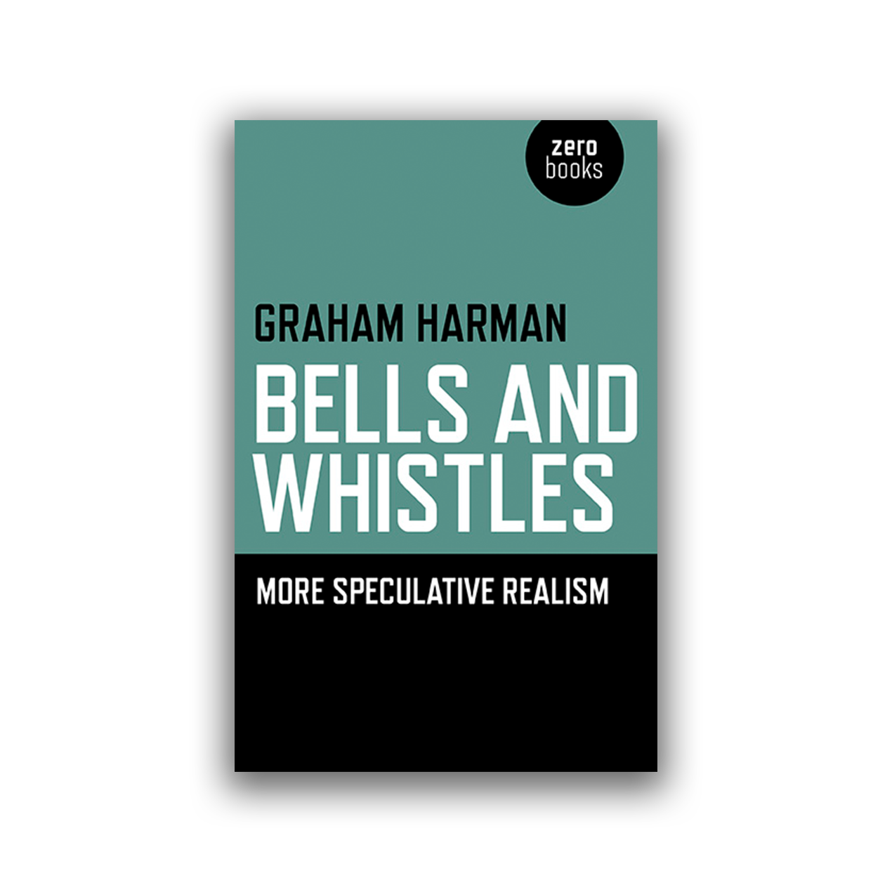 Bells and Whistles by Graham Harman | Institute of Modern Art