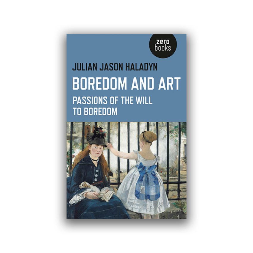Boredom and Art by Julian Jason Haladyn | Institute of Modern Art